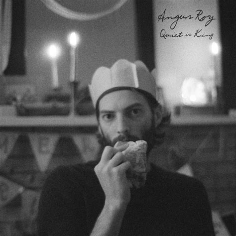 Quiet Is King Angus Roy