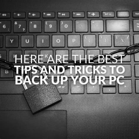 Here Are The Best Tips And Tricks To Back Up Your PC