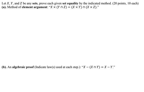 Solved Let X Y And Z Be Any Sets Prove Each Given Set Chegg Com