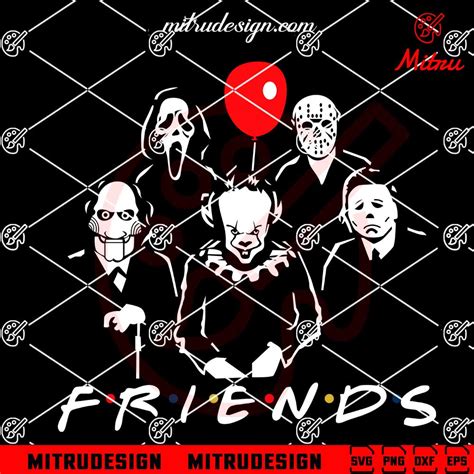 Halloween Killers Friends Svg Horror Svg Png Dxf Eps For Cricut