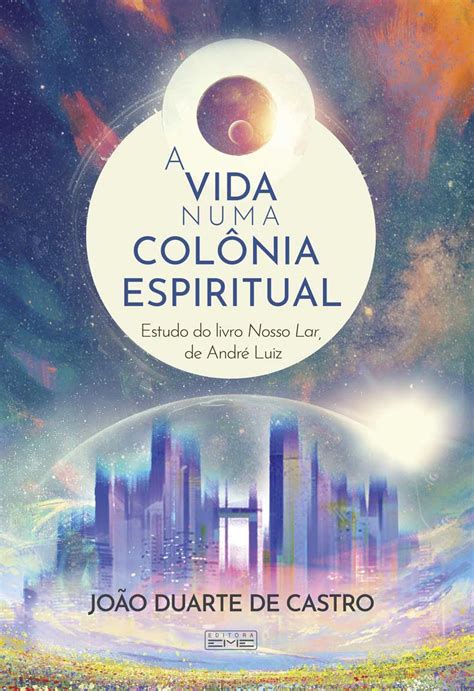 A vida numa colônia espiritual estudo do livro Nosso lar de André