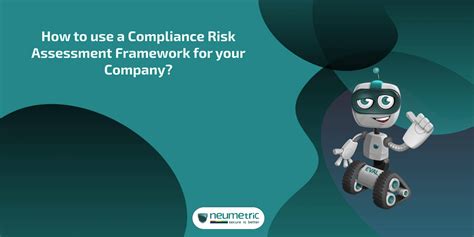 How To Use A Compliance Risk Assessment Framework For Your Company