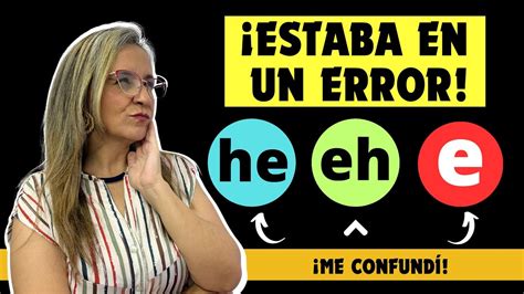 Cómo diferenciar he eh e Uso de la hache Ortografía verbo haber