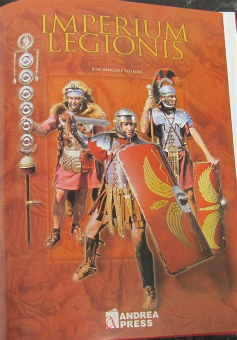 Imperium Legionis Romes Imperial Legions Jose Sanchez Toledo
