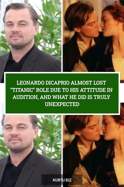 Best 13 Leonardo Dicaprio Almost Lost Titanic Role Due To His Attitude