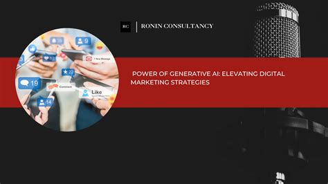 Power Of Generative Ai Elevating Digital Marketing Strategies Ronin Consultancy Power Of
