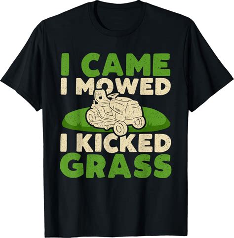 Funny Lawn Mower Garden I Came I Mowed I Kicked Grass T Shirt