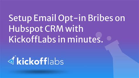 Setup Email Opt In Bribes On Hubspot CRM With KickoffLabs In Minutes KickoffLabs
