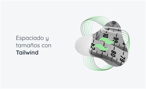 Espaciado y tamaños con Tailwind