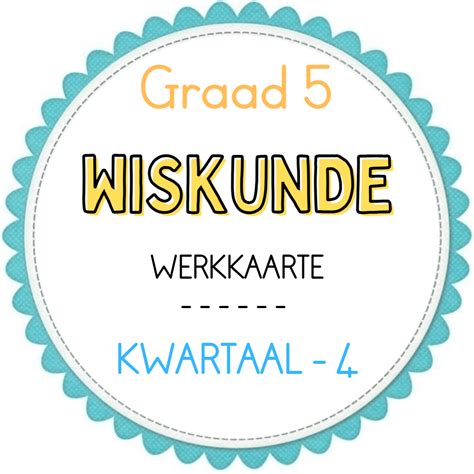 Graad 5 Wiskunde Werkkaarte Kw 4