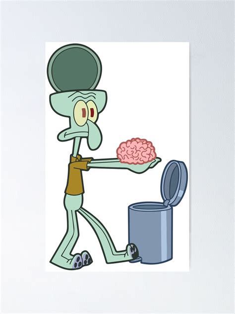 Squidward Throwing His Brain Poster For Sale By Dradnanox Redbubble