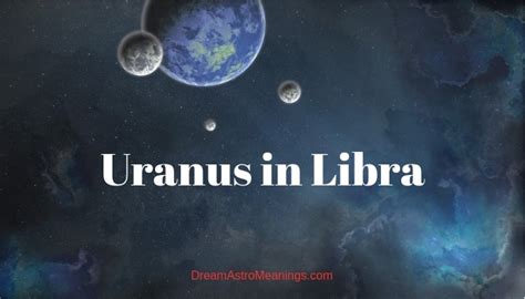 Uranus In Libra Dream Astro Meanings