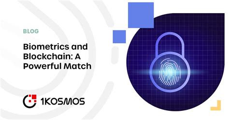 Biometrics And Blockchain A Powerful Match 1kosmos