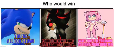 Sonic Vs Shadow Exe Vs Amy Imgflip