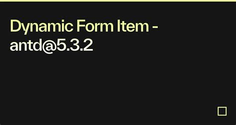 Dynamic Form Item Antd532 Codesandbox
