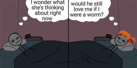 Would You Still Love Me If I Was A Worm Know Your Meme