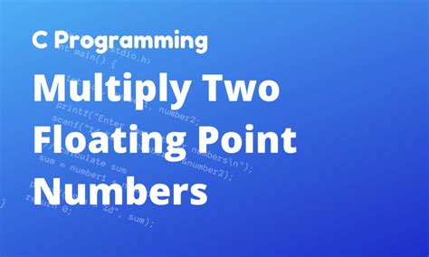 C Program To Multiply Two Floating Point Numbers CodingTute