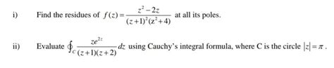 Solved I Find The Residues Of F Z Z 1 2 Z2 4 Z2−2z At All
