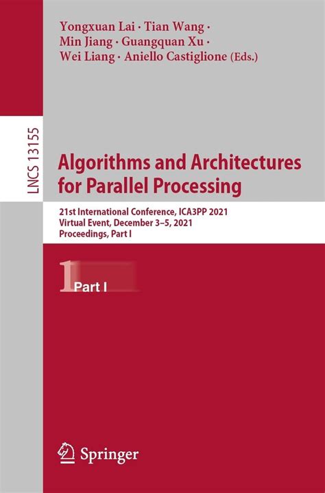 Lecture Notes In Computer Science 13155 Algorithms And Architectures For Parallel Bol