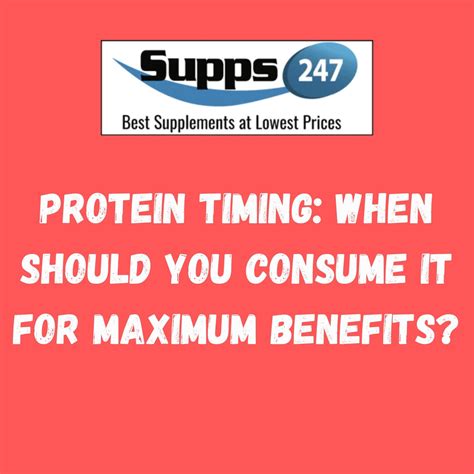 Protein Timing When Should You Consume It For Maximum Benefits Supps247