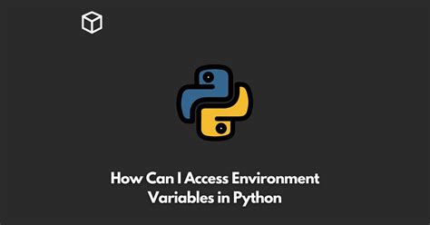 How Can I Access Environment Variables In Python Programming Cube