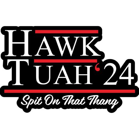 Hawk Tuah Spit On That Thing Sticker Hilarious Sle Customs