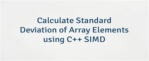 Calculate Standard Deviation Of Array Elements Using C Simd Lindevs