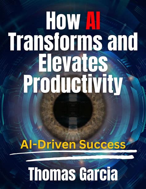 How Ai Transforms And Elevates Productivity Ai Driven Success Ebook By