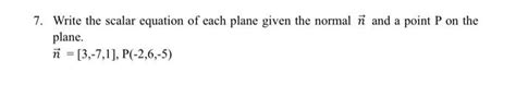 Solved 7 Write The Scalar Equation Of Each Plane Given The