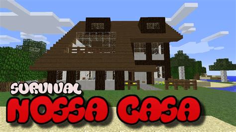 Minecraft Survival NOSSA CASA YouTube