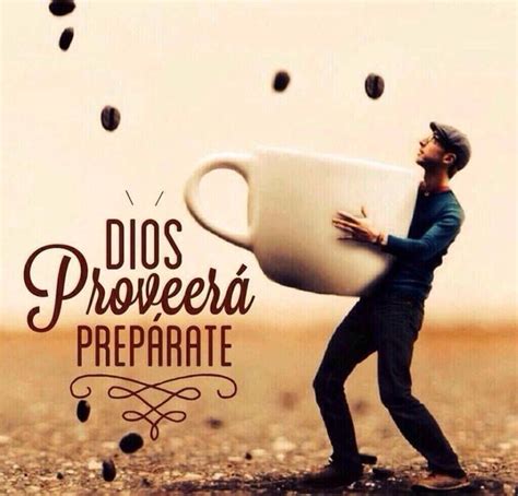 Dios Proveerá Prepárate Love And God Pinterest Facebook Tes And Amor