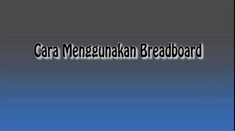 Arduino Episode 2 Cara Menggunakan Breadboard Youtube