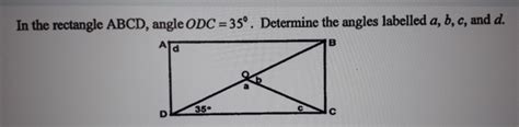 Solved In The Rectangle Abcd Angle Odc 35° Determine The Angles Labelled A B C And D [math]