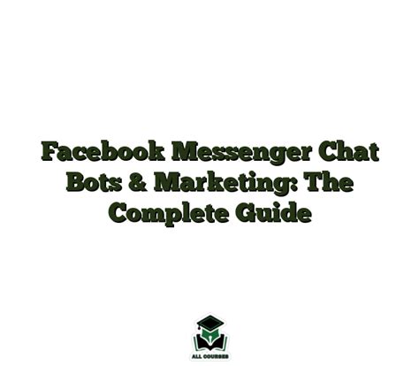 Facebook Messenger Chat Bots And Marketing The Complete Guide All Coursess
