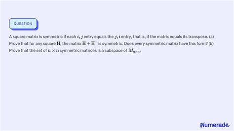 SOLVED A Square Matrix Is Symmetric If Each I J Entry Equals The J I