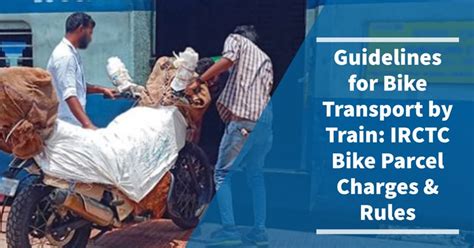 Irctc Guidelines For Bike Transport By Train Charges And Rules