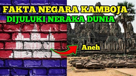 Neraka Dunia Fakta Unik Negara Kamboja Fakta Negara Kamboja YouTube