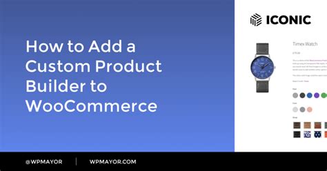 How To Add A Custom Product Builder To Woocommerce Wp Mayor