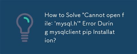 How To Solve Cannot Open File Mysqlh Error During Mysqlclient Pip Installation Mysql