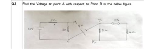 Q1 Find The Voltage At Point Δ With Respect To Point 9 In The Below Figu