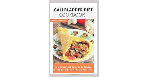 Gallbladder Diet Cookbook The Ultimate Book Guide On Gallbladder Diet