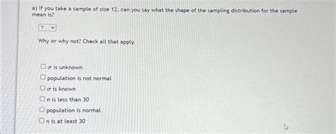 Solved A If You Take A Sample Of Size 12 Can You Say What Chegg