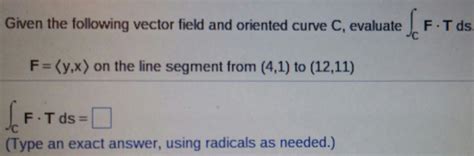 Solved Given The Following Vector Field And Oriented Curve