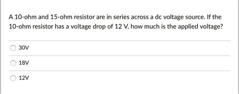 Solved A 10 Ohm And 15 Ohm Resistor Are In Series Across A Dc Voltage