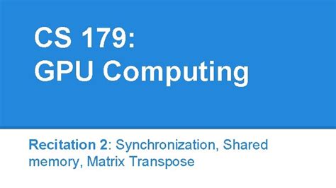 Cs 179 Gpu Computing Recitation 2 Synchronization Shared