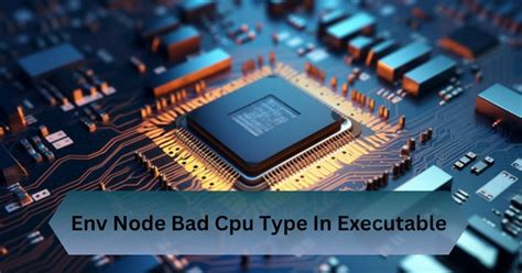 Env Node Bad Cpu Type In Executable How To Fix Techystone