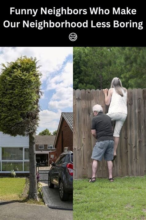 Hilarious Neighbors Who Make The Neighborhood Less Boring