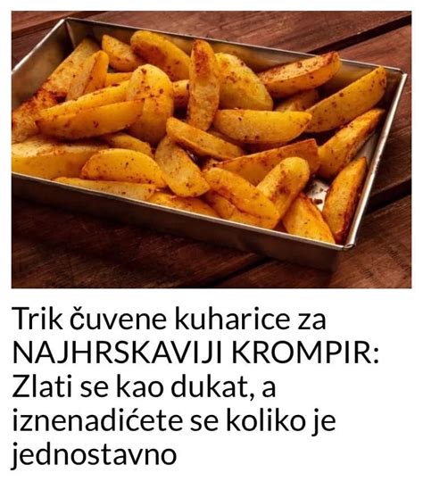 Trik Za Najhrskaviji Krompir Ukusna Hrana
