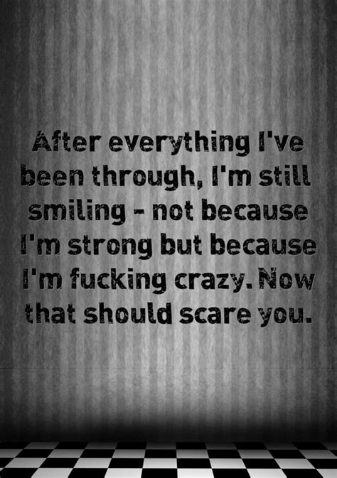 After Everything Ive Been Through Im Still Smiling Not Quozio