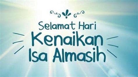 Ucapan Selamat Hari Kenaikan Isa Almasih Mei Cocok Bagikan Ke Keluarga Dan Sahabat